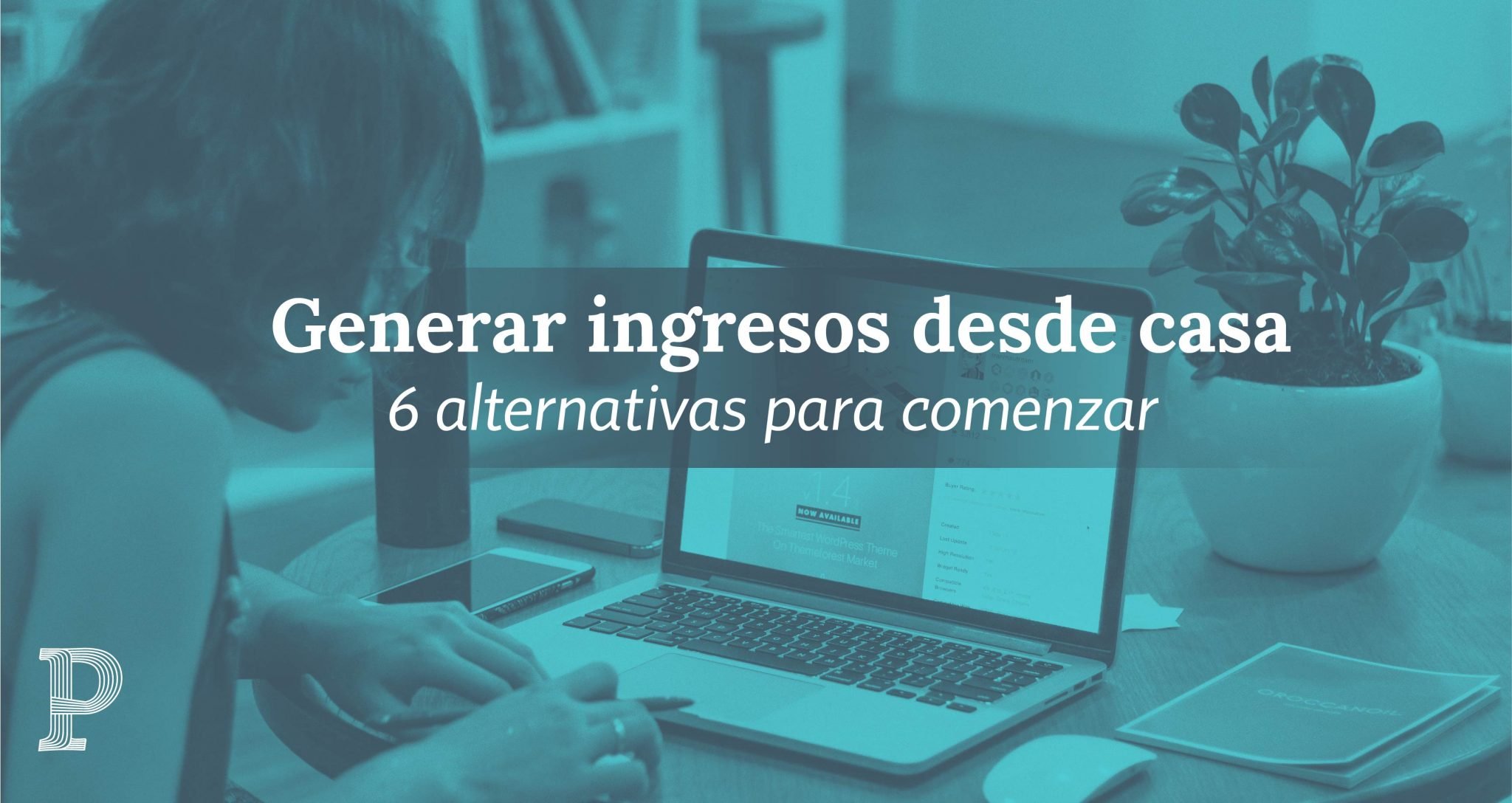 Cómo generar dinero desde casa - Plata con Plática